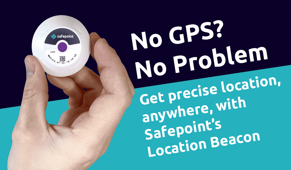 Safepoint Launches Location Beacon to Solve GPS Blind Spots for Lone ...